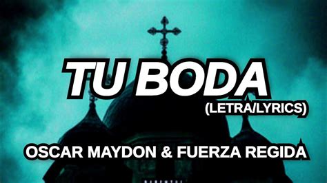 Tu Boda Letralyrics Oscar Maydon And Fuerza Regida Youtube