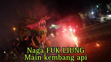 Naga Fuk Liung Main Kembang Api Youtube