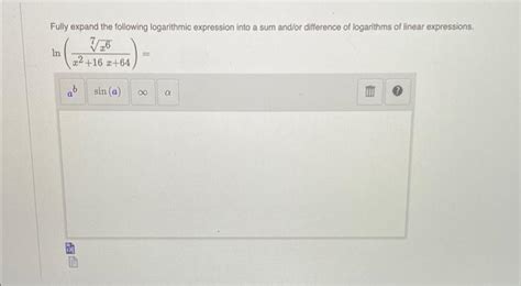solved fully expand the following logarithmic expression