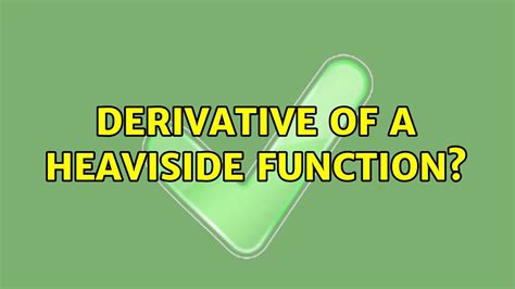 Derivative Of A Heaviside Function Youtube