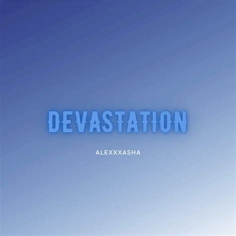 Alexxxasha Devastation Lyrics Genius Lyrics