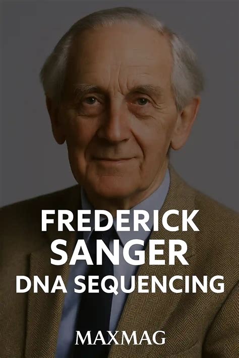 Frederick Sanger Dna Sequencing Legacy And Impact