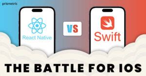 React Native Vs Swift Which Is The Better Choice For IOS Prismetric