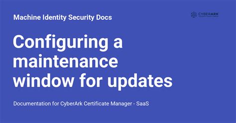 Configuring A Maintenance Window For Updates Machine Identity
