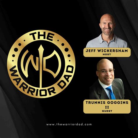 The 4 Ps Of You With Trunnis Goggins Ii The Warrior Dad Podcast