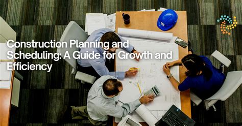 Construction Planning And Scheduling Guide For Growth
