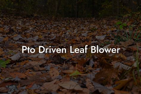 Pto Driven Leaf Blower Leaf Blower Hire Uk