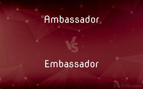 Ambassador Vs Embassador — Which Is Correct Spelling