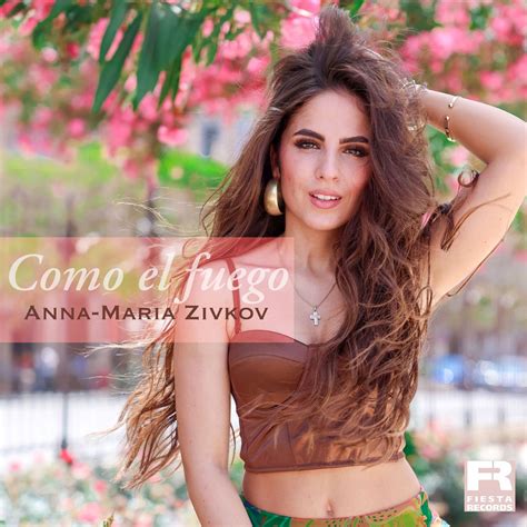 Anna Maria Zivkov Como El Fuego Schlagermax Dein Schlager Radio Mit Suchtgefahr