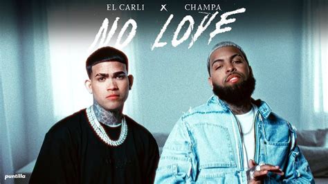 El Carli Champa No Love Video Oficial Youtube
