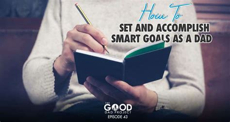 How To Set And Accomplish Smart Goals As A Dad The Dad Edge