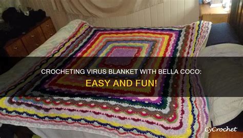 Crocheting Virus Blanket With Bella Coco Easy And Fun Cycrochet