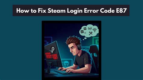How To Fix Steam Login Error Code E87 Izoate