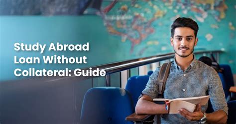 Study Abroad Loan Without Collateral Full Guide