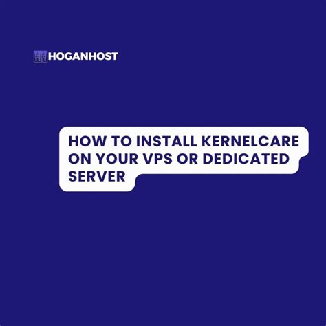 How To Install Kernelcare On Your Vps Or Dedicated Server Hoganhost Blog