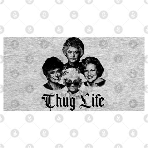 Black Vintage Thug Life Golden Girls Vintage T Shirt Teepublic