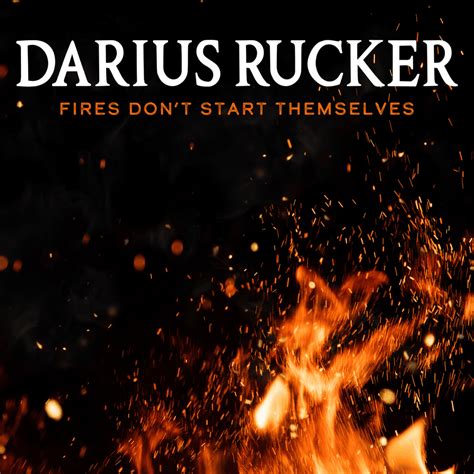 Darius Rucker Fires Dont Start Themselves Lyrics Genius Lyrics