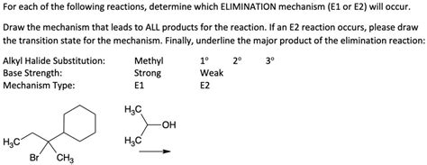 SOLVED: For each of the following reactions, determine which ELIMINATION mechanism (El or E2 ...