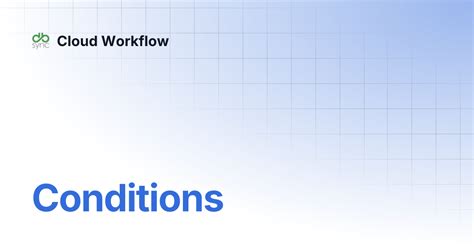 Conditions Cloud Workflow