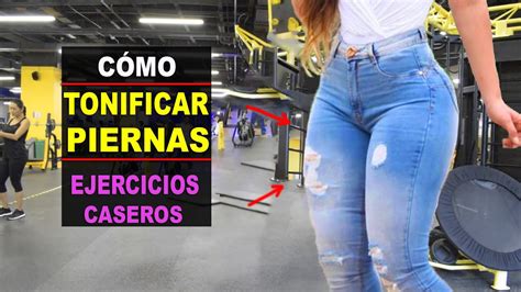 Tonifica Y Moldea Tus Piernas Ejercicios Para Eliminar Celulitis