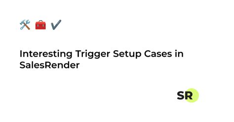 Interesting Trigger Setup Cases In Salesrender Salesrender Crm