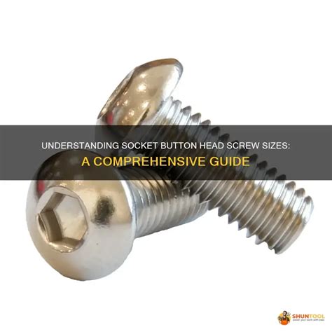 Understanding Socket Button Head Screw Sizes A Comprehensive Guide