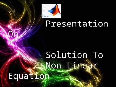 PPTX Presentation On Solution To Non Linear Equations DOKUMEN TIPS