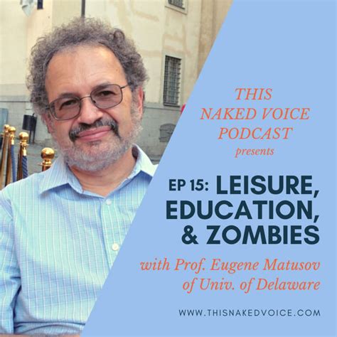 015 Leisure Education And Zombies With Prof Eugene Matusov Pt 1