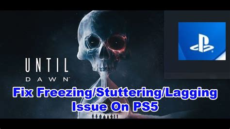 Fix Until Dawn Freezing/Stuttering/Lagging Issue On PS5 - YouTube