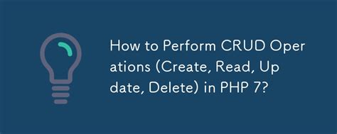 How To Perform Crud Operations Create Read Update Delete In Php 7 Php7 Phpcn
