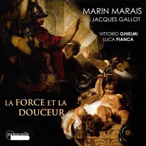Vittorio Ghielmi Luca Pianca Marin Marais Jacques Gallot La Force Et La Douceur Flac