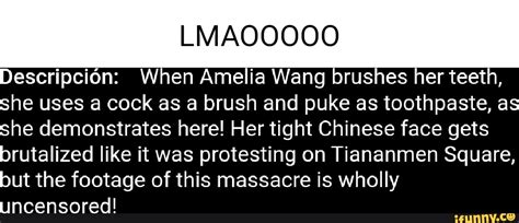 Lmaooooo Descripci6n When Amelia Wang Brushes Her Teeth She Uses A Cock As A Brush And Puke As