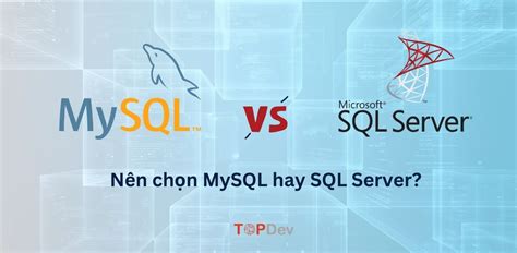 Phân Biệt Mysql Và Sql Server Nên Chọn Rdbms Nào