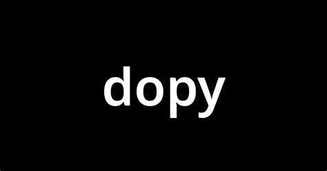 「ドーピー Dopy 」とは？ カタカナ語の意味・発音・類語辞典