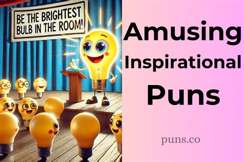 150 Inspirational Puns To Uplift Your Mood And Ignite Creativity