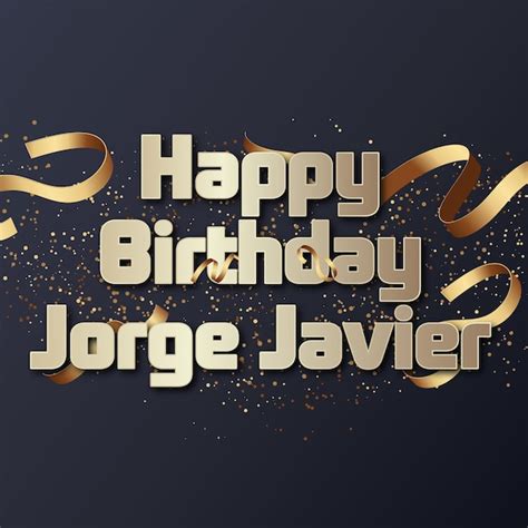 Premium Photo Happy Birthday Jorge Javier Gold Confetti Cute Balloon