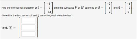 Solved Find A Nonzero Vector X Perpendicular To The Vectors