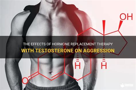 The Effects Of Hormone Replacement Therapy With Testosterone On Aggression Medshun