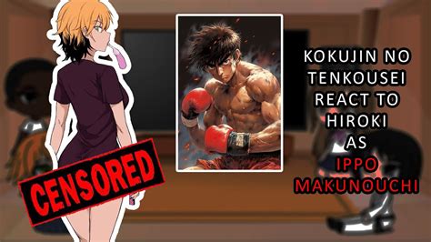 Ntr Kokujin No Tenkousei React To Hiroki As Ippo Makunouchi Hajime