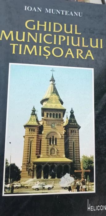 Ghidul Municipiului Timisoara Ioan Munteanu Okazii Ro
