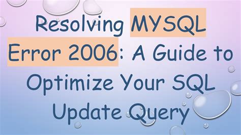 Resolving Mysql Error 2006 A Guide To Optimize Your Sql Update Query