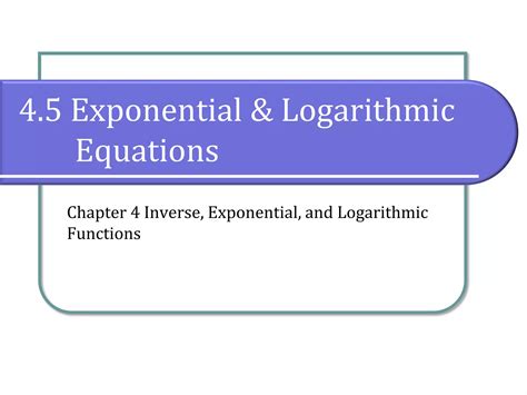 4 5 Exponential And Logarithmic Equations Ppt