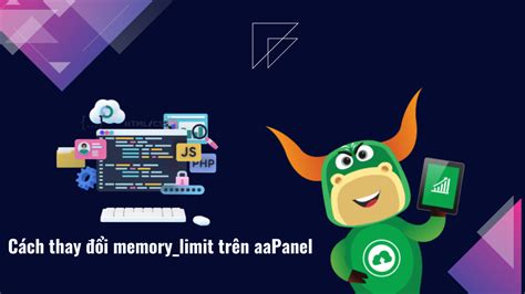 Hướng dẫn cách thay đổi memory limit trên aaPanel chi tiết