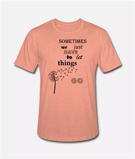 Sometimes We Just Have To Let Things Go Unisex Heather Prism T Shirt