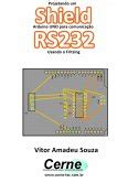 Projetando Um Shield Arduino Uno Para Comunicação Rs Usando O Fritzing von Vitor Amadeu