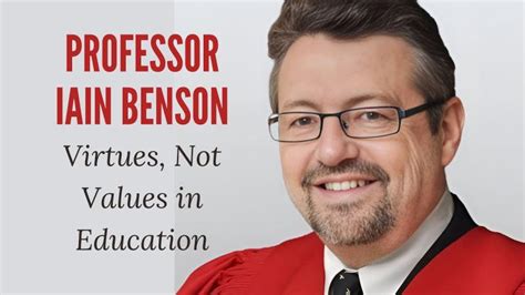 Professor Iain Benson Virtues Not Values In Education Kon Bouzikos
