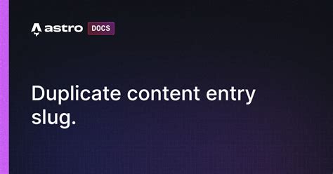 Duplicate Content Entry Slug Astro中文文档 Astro中文网