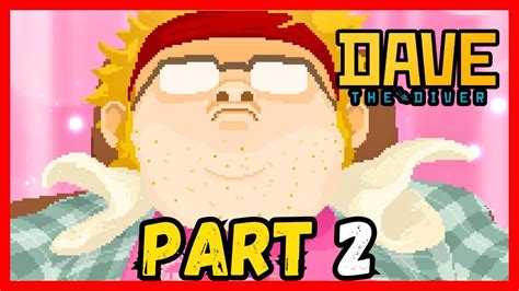 Dave The Diver Gameplay Walkthrough Chapter 2 Youtube