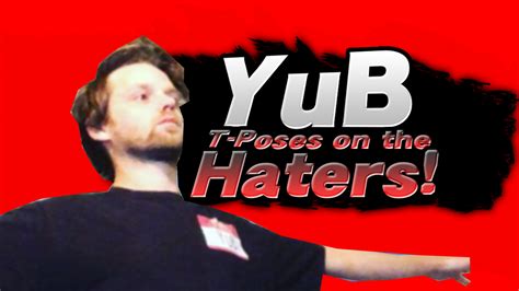 Yub T Poses On The Haters I Made This Before I Went On The Subreddit And Saw Someone Also Made
