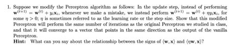 1 Suppose We Modify The Perceptron Algorithm As